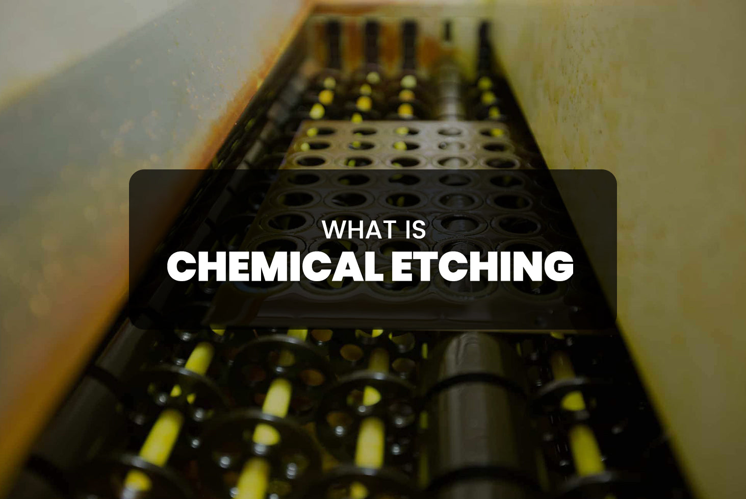 What is Chemical Etching? - Tristar Graphic